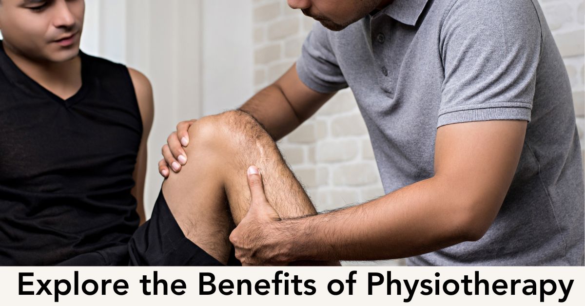 Why Should You Visit a Physiotherapist? Exploring the Benefits of ...